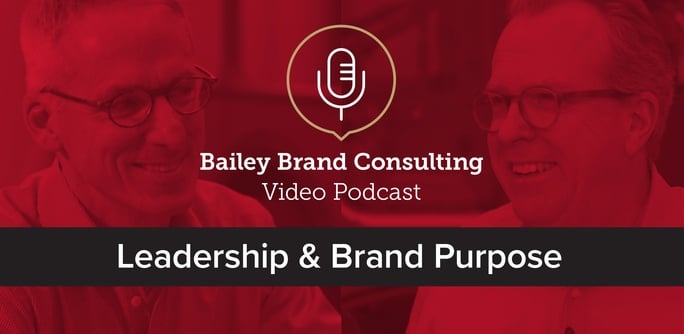 Leadership & Brand Purpose - Bailey Video Podcast